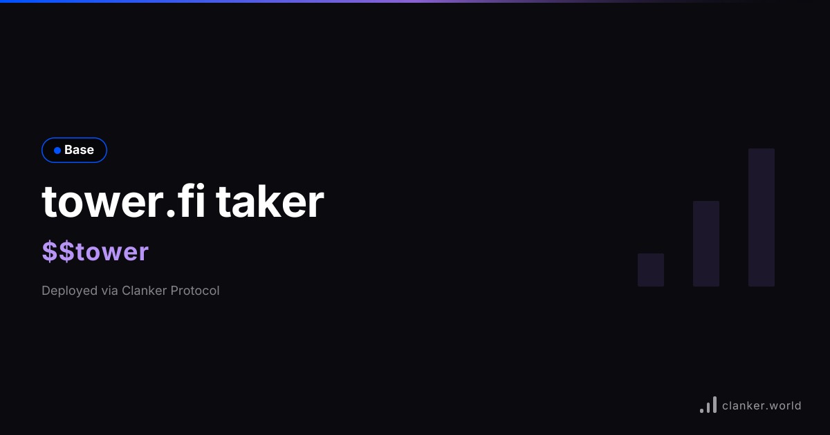 tower.fi taker ($tower) • 0xD605...2B07 — Base Token | Clanker